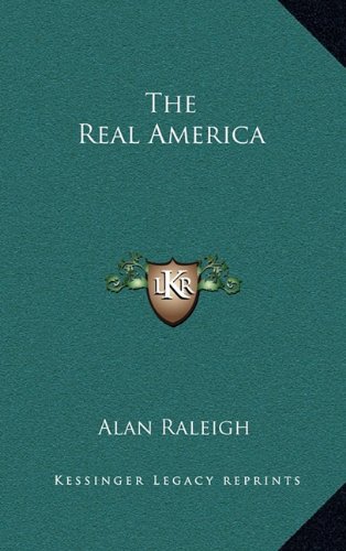 The Real America: Raleigh, Alan: 9781163853986: Amazon.com: Books
