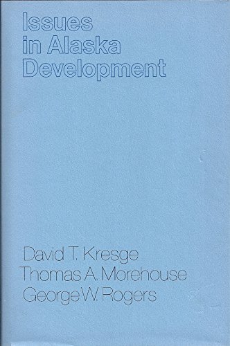 Issues in Alaska Development: Kresge, David T.: 9780295955889: Amazon ...
