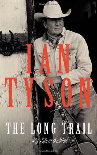The Long Trail: My Life in the West: Amazon.co.uk: Tyson, Ian, Klaszus ...