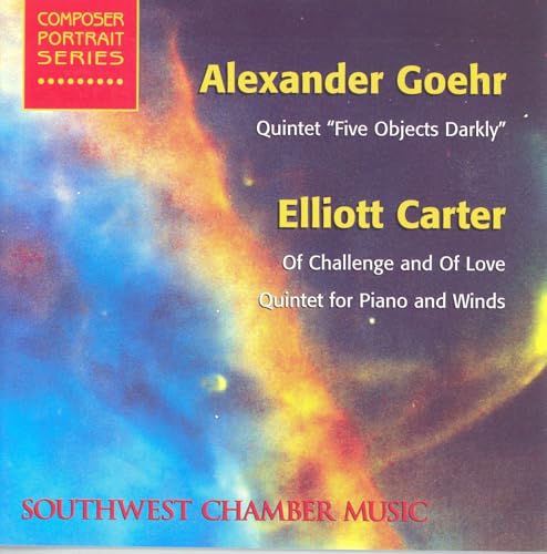 Goehr, A.: 5 Objects Darkly / Carter, E.: of Challenge and of Love ...