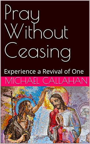 Pray Without Ceasing: Experience a Revival of One (Authentic Faith Book ...