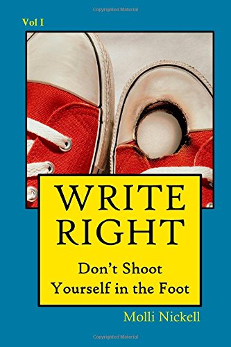 Write Right: Don't Shoot Yourself in the Foot: Nickell, Molli ...
