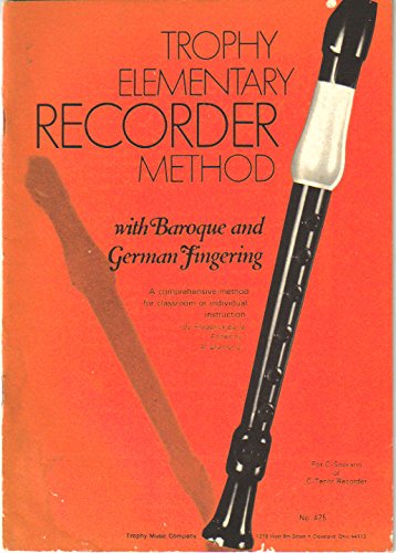 Trophy Elementary Recorder Method with Baroque and German Fingering: A ...
