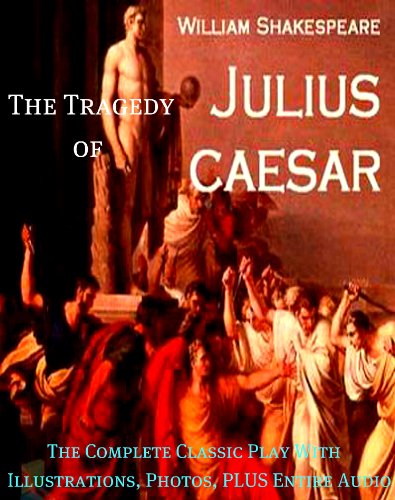 THE TRAGEDY OF JULIUS CAESAR [Illustrated, Unabridged, & Annotated]