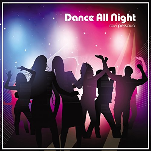 Amazon.com: Dance All Night : Ravi Persaud: Digital Music