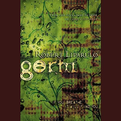 Amazon.com: Germ (Audible Audio Edition): Robert Liparulo, Bob Michaels, Thomas Nelson: Books