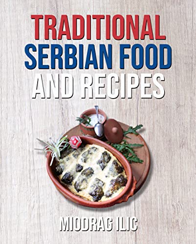 Traditional Serbian Food and Recipes - Kindle edition by Ilic, Miodrag ...