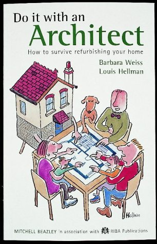 Do It with an Architect: How to Survive the Refurbishment of Your Home ...