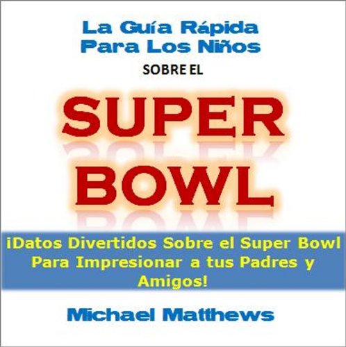 Español Para Niños: La Guía Rápida Sobre el Super Bowl Para Niños ...