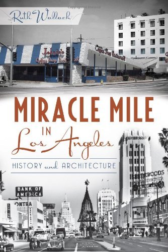 By Ruth Wallach Miracle Mile in Los Angeles: History and Architecture ...