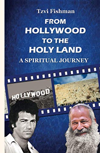 From Hollywood To The Holy Land: A Spiritual Odyssey: Fishman, Tzvi ...