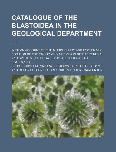 Catalogue of the Blastoidea in the Geological Department; With an ...
