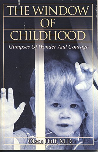 The Window of Childhood: Glimpses of Wonder and Courage by Olson, M.D ...