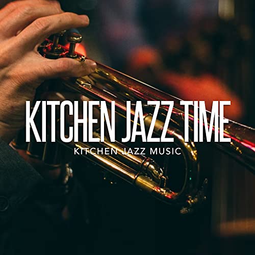 Spiele Kitchen Jazz Time von Kitchen Jazz Music auf Amazon Music ab