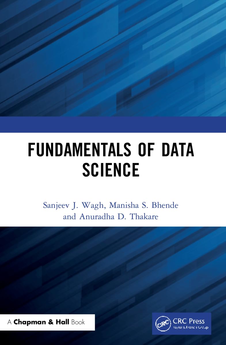 Fundamentals of Data Science: Wagh, Sanjeev J., Bhende, Manisha S., Thakare, Anuradha D ...