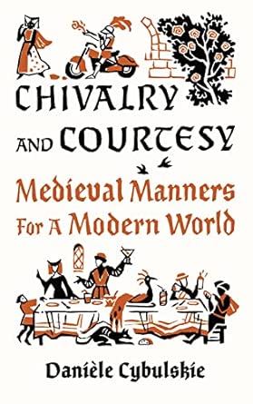 Chivalry and Courtesy: Medieval Manners for a Modern World | Amazon.com.br