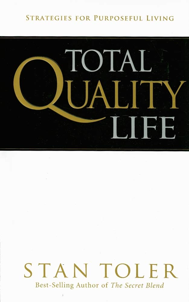 Total Quality Life: Strategies for Purposeful Living: Toler, Stan ...