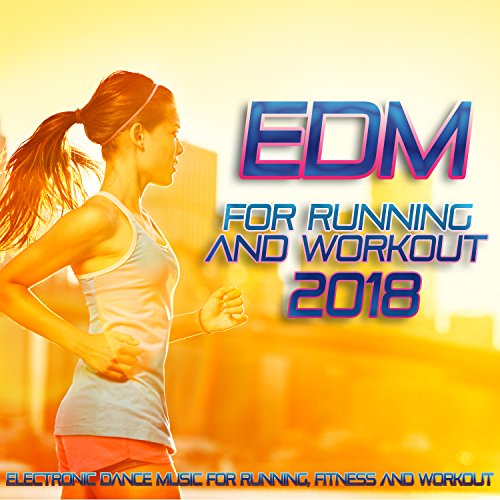 EDM For Running And Workout 2018 - Electronic Dance Music For Running ...