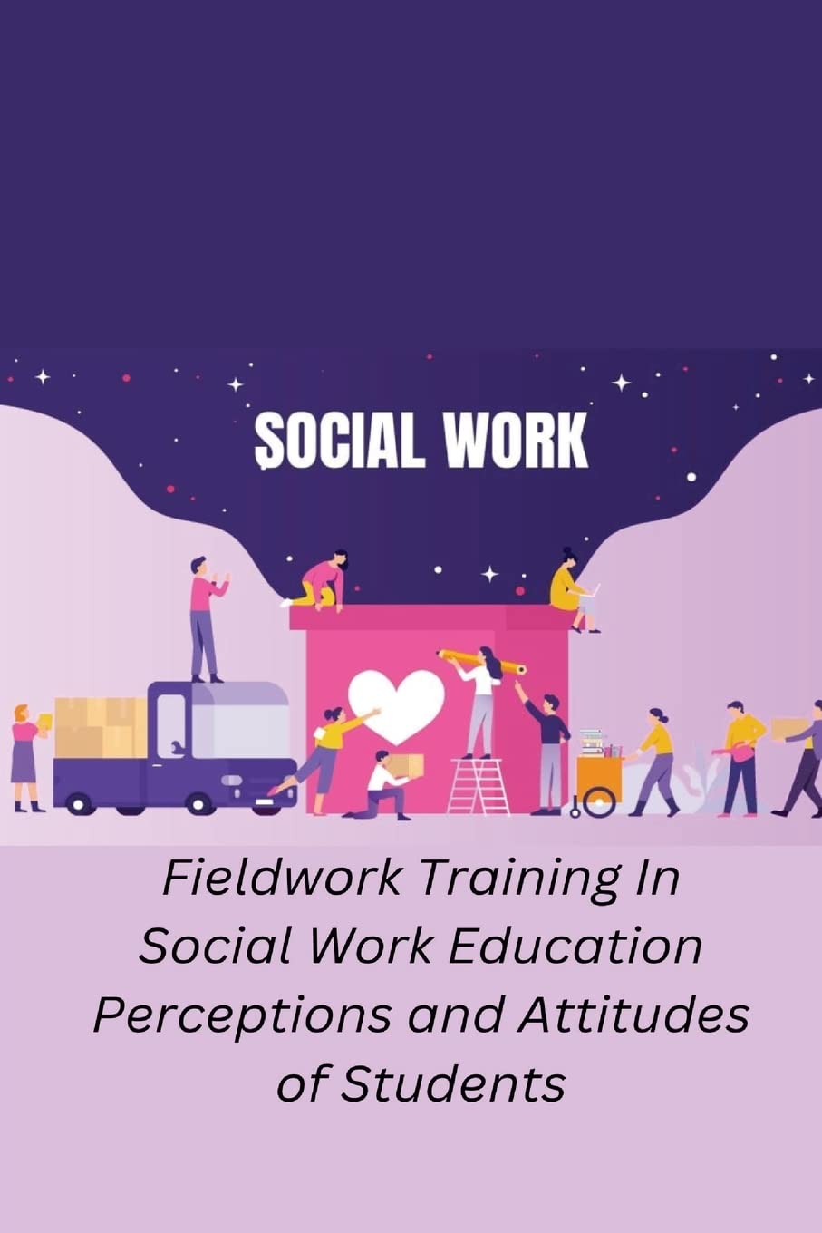 Fieldwork Training In Social Work Education Perceptions and Attitudes ...