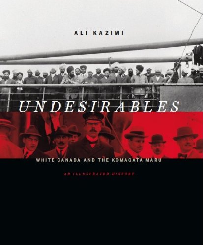 Undesirables: White Canada and the Komagata Maru: Kazimi, Ali ...