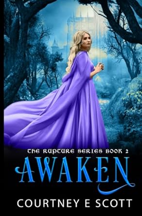 Awaken: The Rupture Series Book 2: Scott, Courtney E: 9781077091672 ...