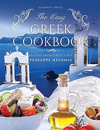 The Easy Greek Cookbook: 77 Traditional Greek Recipes: Penelope Mylonas ...