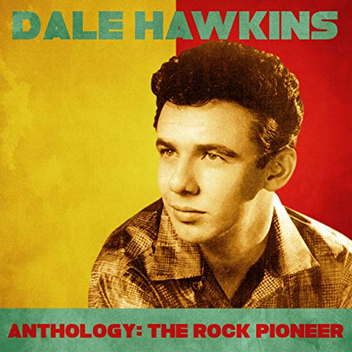 Play Anthology: The Rock Pioneer (Remastered) by Dale Hawkins on Amazon ...