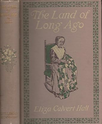 The Land of Long Ago: Hall, Eliza Culvert, Nelson, G. Patrick; Strong ...