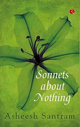 Sonnets about Nothing - Kindle edition by ASHEESH SANTRAM. Literature ...