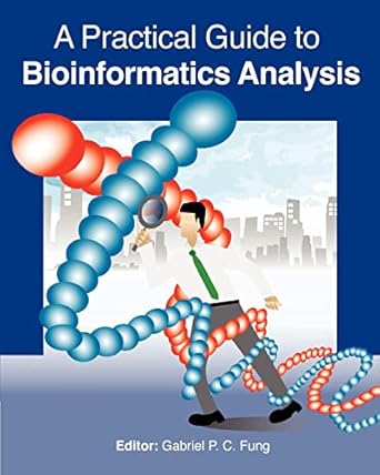 A Practical Guide to Bioinformatics Analysis: Fung, Gabriel P.C ...