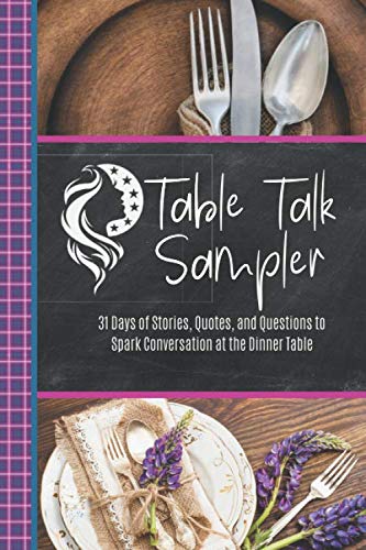 Table Talk Sampler: 31 Days of Stories, Quotes, and Questions to Spark ...