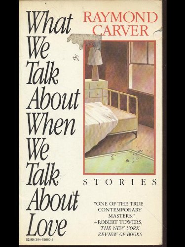 What We Talk About When We Talk About Love: Carver, Raymond: Amazon.com ...