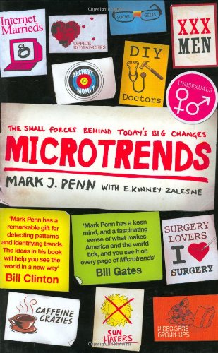 Microtrends: the small forces behind tomorrow's big changes: Penn, Mark ...