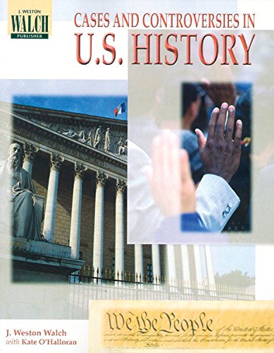 Cases and Controversies in U.S. History: Grades 7-9 (Walch ...