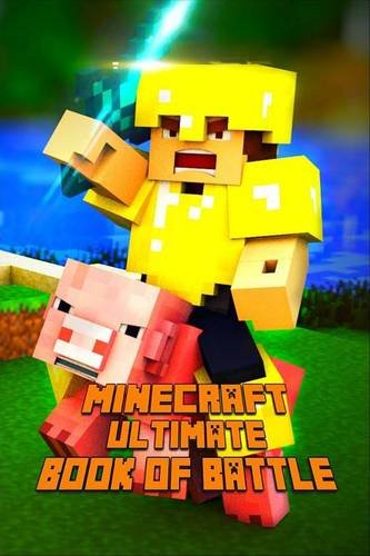 Minecraft: Ultimate Book of Battle Spectacular All-in-One Minecraft ...
