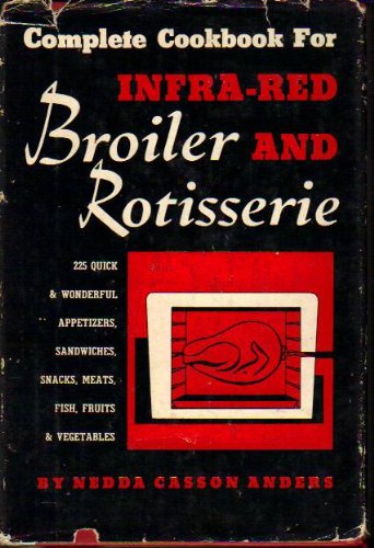 Complete Cookbook for Infra-Red Broiler and Rotisserie: ANDERS, Nedda ...