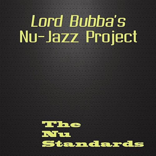 Play The Nu Standards by Lord Bubba's Nu-Jazz Project on Amazon Music