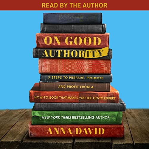 Amazon.com: On Good Authority: 7 Steps to Prepare, Promote and Profit ...