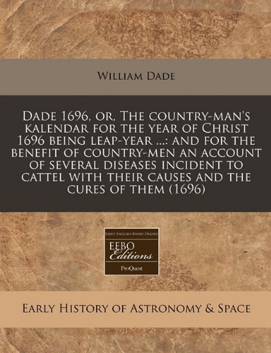 Dade 1696, or, The country-man's kalendar for the year of Christ 1696 ...