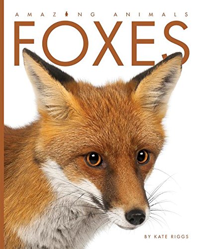 Foxes (Amazing Animals): Riggs, Kate: 9781608188789: Amazon.com: Books