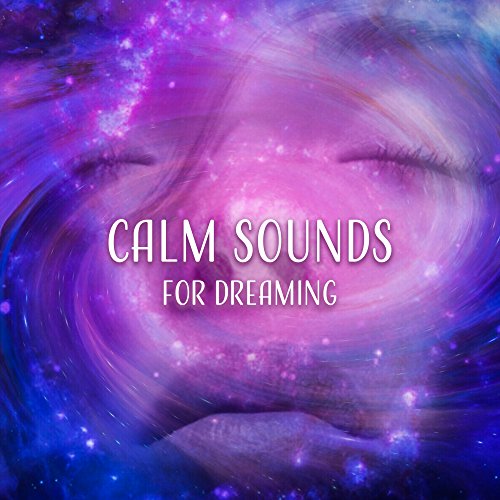 Play Calm Sounds for Dreaming – Peaceful Melodies, Long Dreaming, Sweet ...