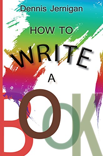 HOW TO WRITE A BOOK - Kindle edition by Jernigan, Dennis. Reference ...