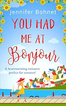 You Had Me At Bonjour: An utterly perfect uplifting romantic comedy eBook : Bohnet, Jennifer ...