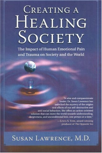 Creating a Healing Society: The Impact of Human Emotional Pain & Trauma ...