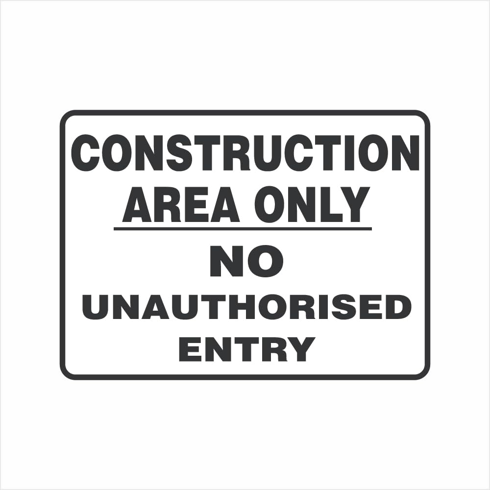 CONSTRUCTION AREA ONLY NO UNAUTHORISED ENTRY SIGN FOAM BOARD (230mm X ...