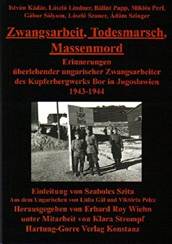 Zwangsarbeit, Todesmarsch, Massenmord: Erinnerungen überlebender ...