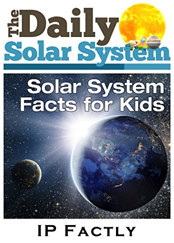 The Daily Solar System - Facts for Kids - Great Images in a Newspaper ...