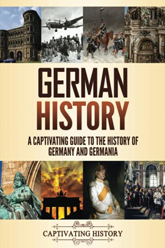 German History: A Captivating Guide to the History of Germany and ...