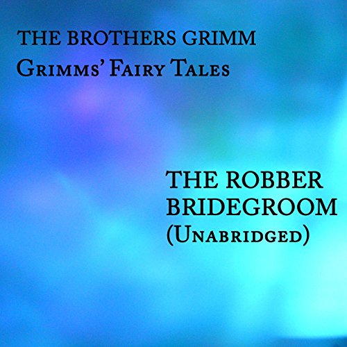 Play Grimms' Fairy Tales, The Robber Bridegroom, Unabridged Story, by ...