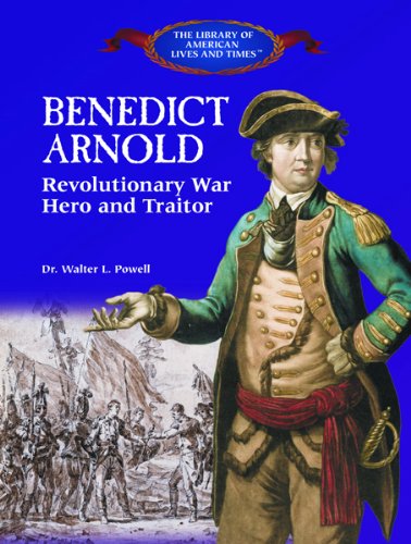 Benedict Arnold: Revolutionary War Hero and Traitor (The Library of ...